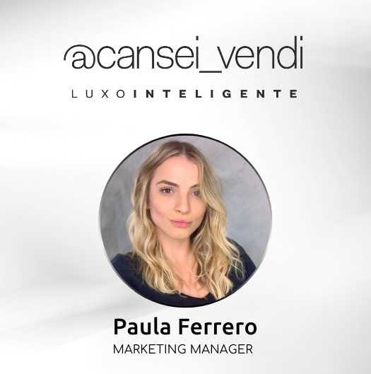 Paula Ferrero - @cansei_vendi - Luxo Inteligente