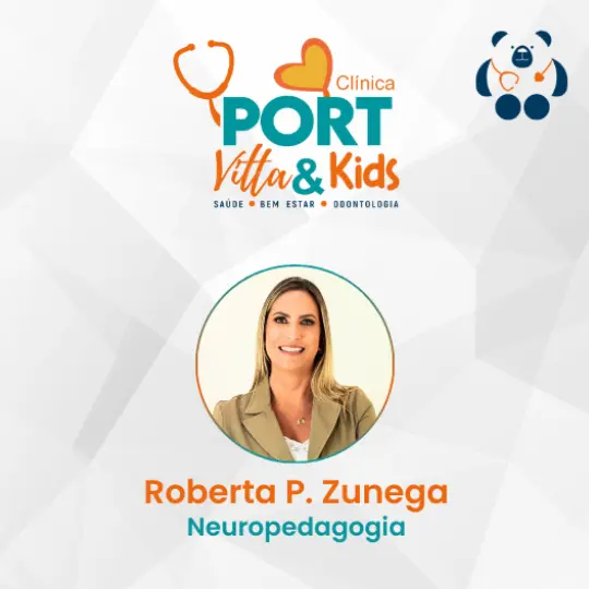 Roberta P. Zunegaeira - Clínica Grupo Port Vitta e Kids